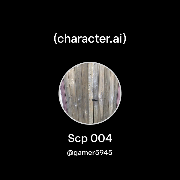 Chat with Scp 004 | character.ai | Personalized AI for every moment of ...