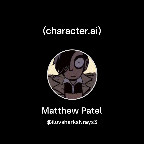 Chat with Matthew Patel | character.ai | AI Chat, Reimagined–Your Words ...