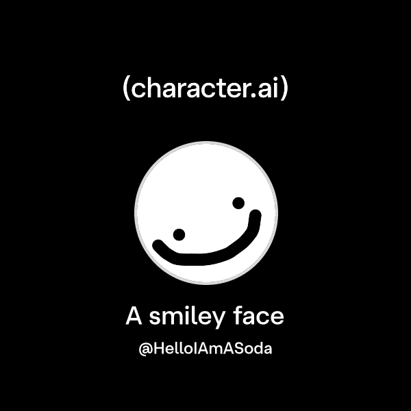 Chat with A smiley face | character.ai | Personalized AI for every ...