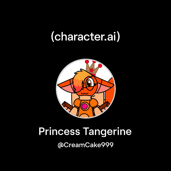 Chat with Princess Tangerine | character.ai | Personalized AI for every ...