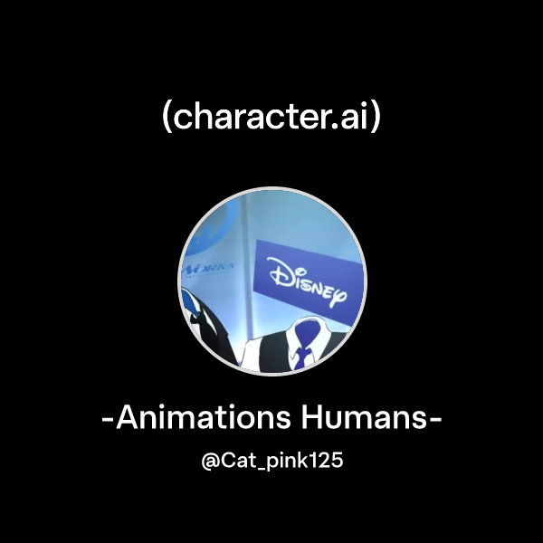 Chat with -Animations Humans- | character.ai | Personalized AI for ...
