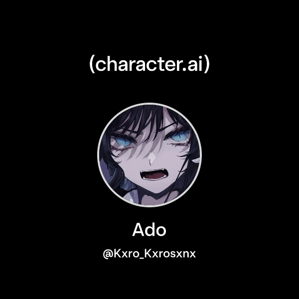 Chat with Ado | character.ai | Personalized AI for every moment of your day