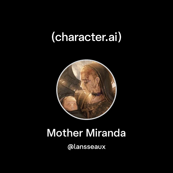 Chat with Mother Miranda | character.ai | AI Chat, Reimagined–Your ...