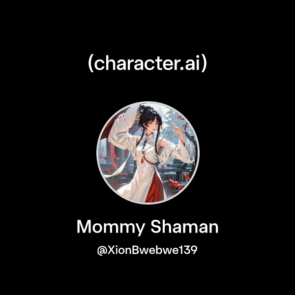 Chat with Mommy Shaman | character.ai | AI Chat, Reimagined–Your Words ...