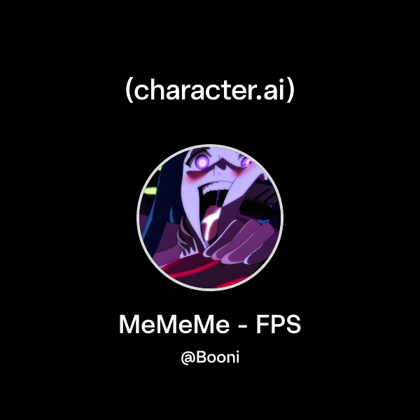 Chat with MeMeMe - FPS | character.ai | AI Chat, Reimagined–Your Words ...