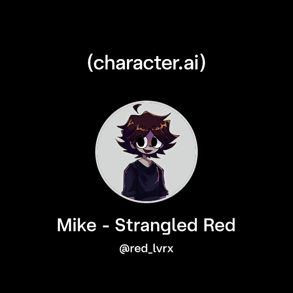Chat with Mike - Strangled Red | character.ai | AI Chat, Reimagined ...