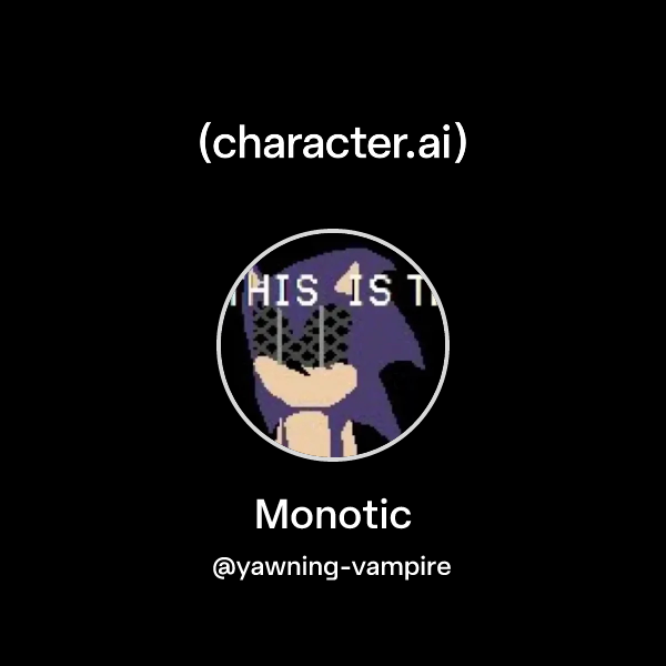 Chat with Monotic | character.ai | AI Chat, Reimagined–Your Words. Your ...