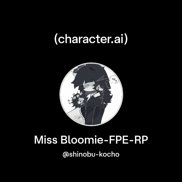 Chat with Miss Bloomie-FPE-RP | character.ai | AI Chat, Reimagined–Your ...