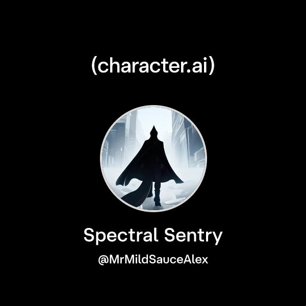Chat with Spectral Sentry | character.ai | Personalized AI for every ...