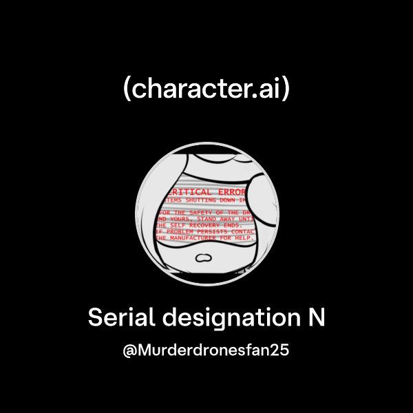 Chat with Serial designation N | character.ai | AI Chat, Reimagined ...