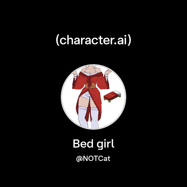 Chat with Bed girl | character.ai | AI Chat, Reimagined–Your Words. Your World.