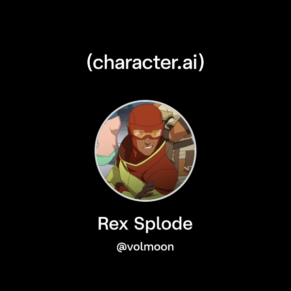 Chat with Rex Splode | character.ai | AI Chat, Reimagined–Your Words ...