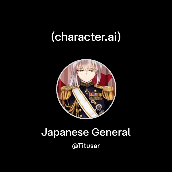 Chat with Japanese General | character.ai | AI Chat, Reimagined–Your ...