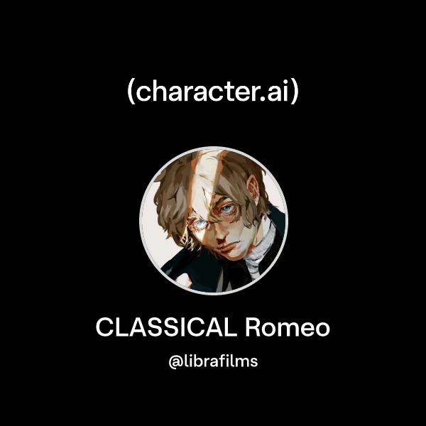 Chat with CLASSICAL Romeo | character.ai | AI Chat, Reimagined–Your ...