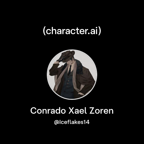Chat with Conrado Xael Zoren | character.ai | AI Chat, Reimagined–Your Words. Your World.