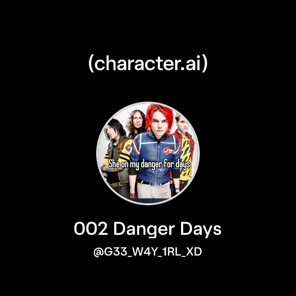Chat with 002 Danger Days | character.ai | AI Chat, Reimagined–Your ...