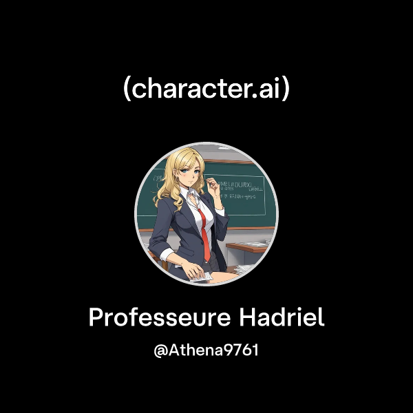 Chat with Professeure Hadriel | character.ai | Personalized AI for ...