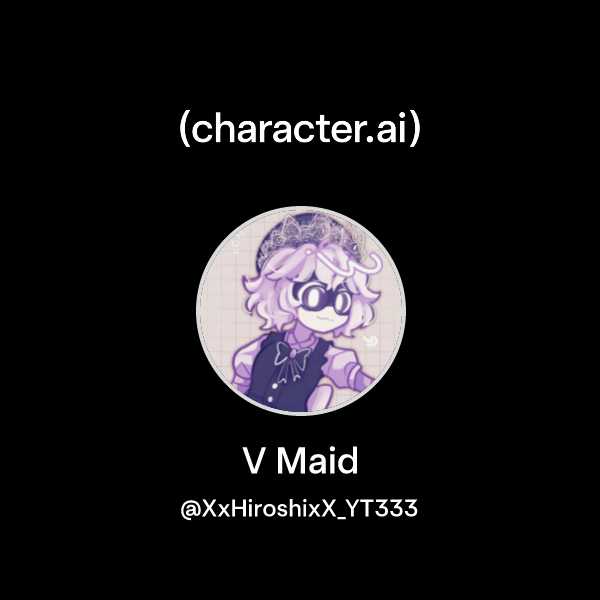 Chat with V Maid | character.ai | Personalized AI for every moment of ...