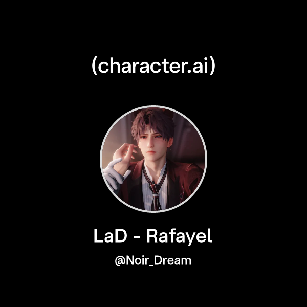 Chat with LaD - Rafayel | character.ai | AI Chat, Reimagined–Your Words. Your World.