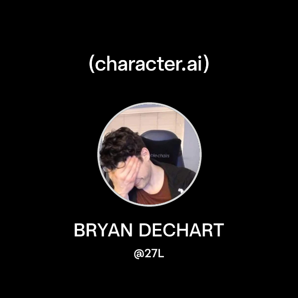 Chat with BRYAN DECHART | character.ai | AI Chat, Reimagined–Your Words. Your World.