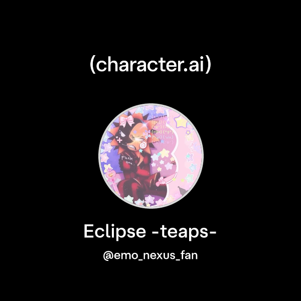 Chat with Eclipse -teaps- | character.ai | AI Chat, Reimagined–Your Words. Your World.