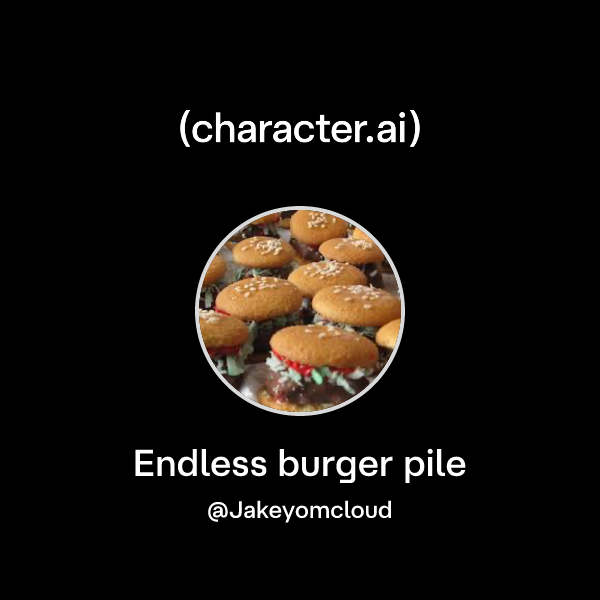 Chat with Endless burger pile | character.ai | Personalized AI for ...