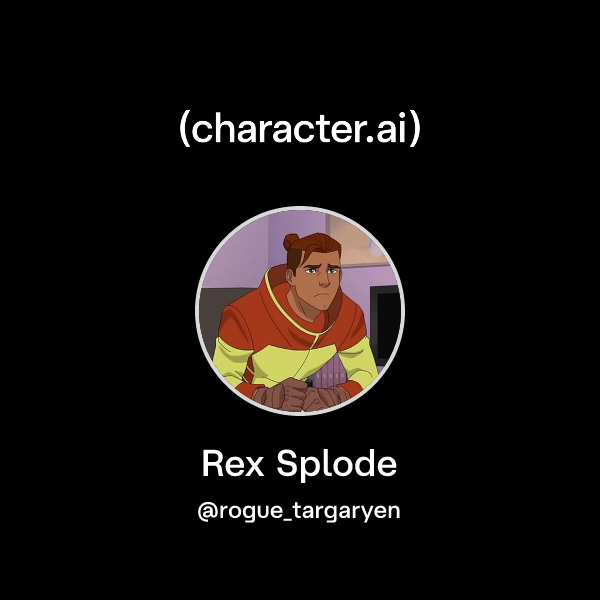 Chat with Rex Splode | character.ai | AI Chat, Reimagined–Your Words ...