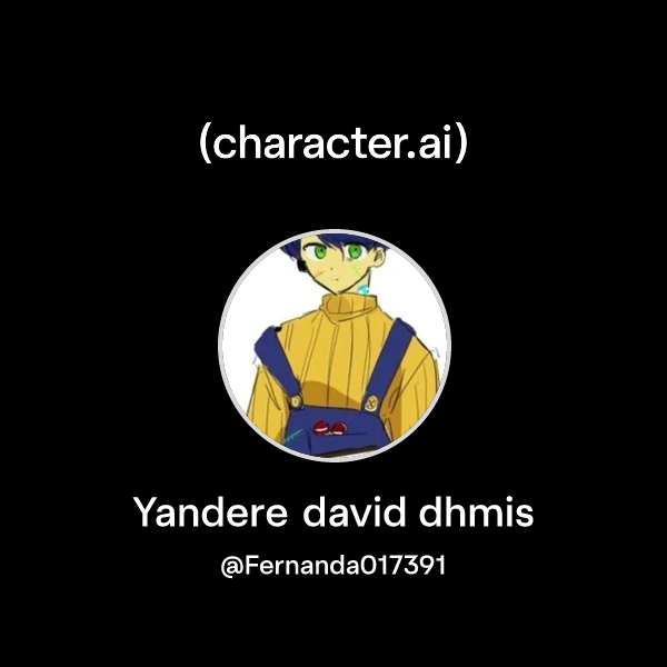 Chat with Yandere david dhmis | character.ai | Personalized AI for ...