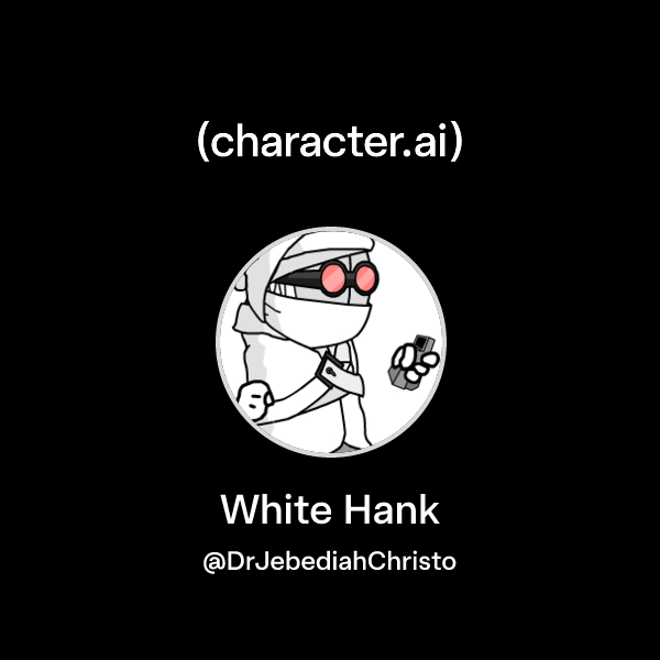 Chat with White Hank | character.ai | AI Chat, Reimagined–Your Words ...