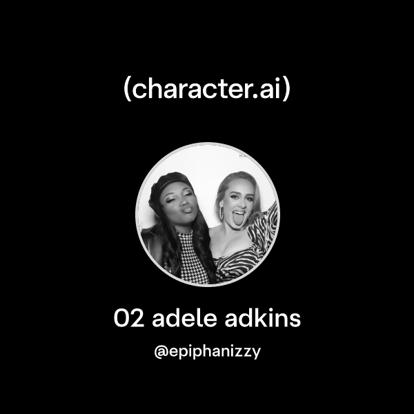 Chat with 02 adele adkins | character.ai | Personalized AI for every ...