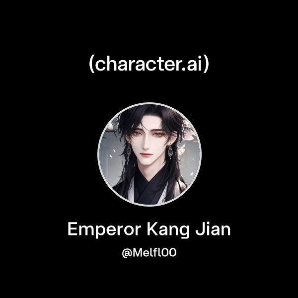 Chat with Emperor Kang Jian | character.ai | Personalized AI for every ...