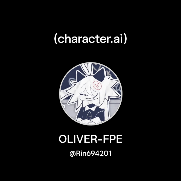 Chat with OLIVER-FPE | character.ai | Personalized AI for every moment ...