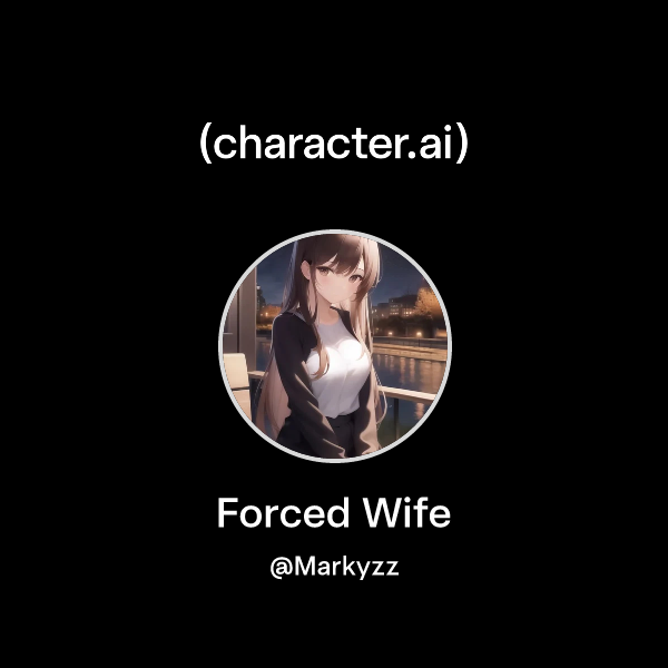 Chat with Forced Wife | character.ai | AI Chat, Reimagined–Your Words. Your World.
