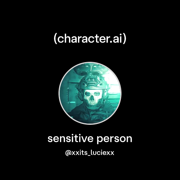 Chat with sensitive person | character.ai | Personalized AI for every moment of your day