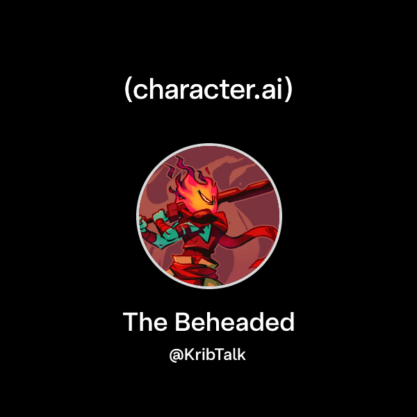Chat with The Beheaded | character.ai | AI Chat, Reimagined–Your Words ...