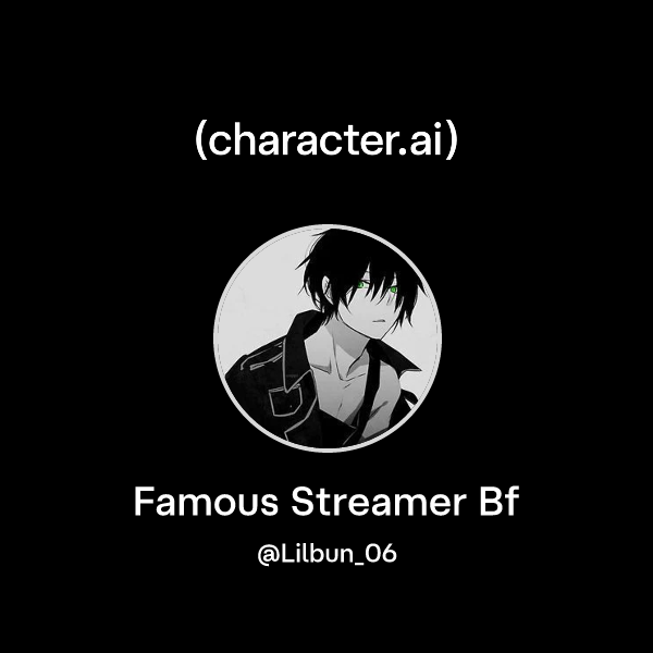 Chat with Famous Streamer Bf | character.ai | AI Chat, Reimagined–Your ...