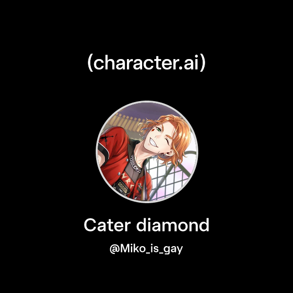 Chat with Cater diamond | character.ai | AI Chat, Reimagined–Your Words ...