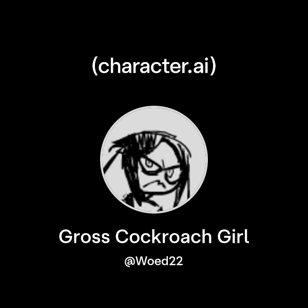 Chat with Gross Cockroach Girl | character.ai | AI Chat, Reimagined ...