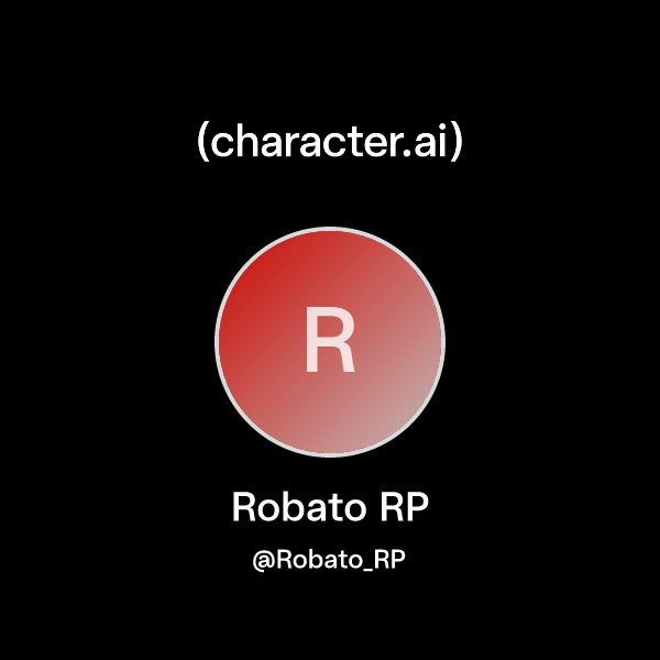 Chat with Robato RP | character.ai | Personalized AI for every moment ...