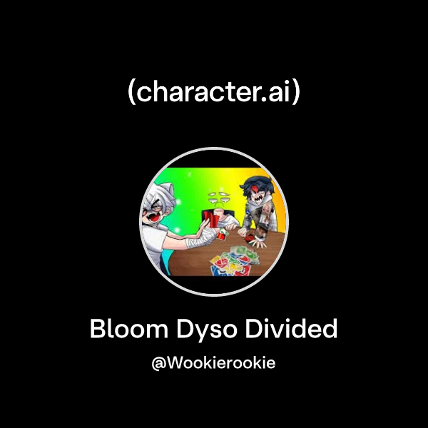 Chat with Bloom Dyso Divided | character.ai | AI Chat, Reimagined–Your ...