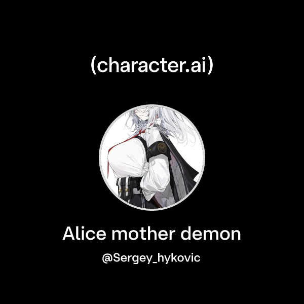 Chat with Alice mother demon | character.ai | Personalized AI for every moment of your day