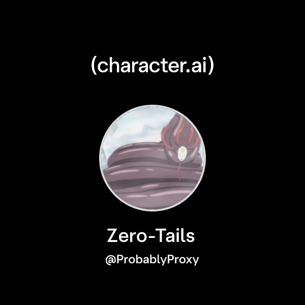 Chat with Zero-Tails | character.ai | AI Chat, Reimagined–Your Words ...
