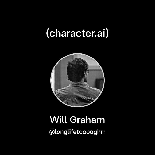 Chat with Will Graham | character.ai | AI Chat, Reimagined–Your Words ...