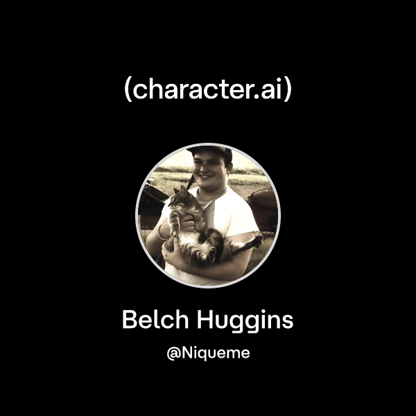 Chat with Belch Huggins | character.ai | AI Chat, Reimagined–Your Words ...