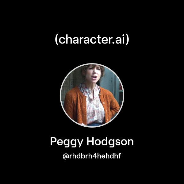 Chat with Peggy Hodgson | character.ai | Personalized AI for every ...