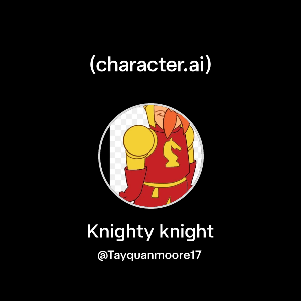 Chat with Knighty knight | character.ai | Personalized AI for every ...
