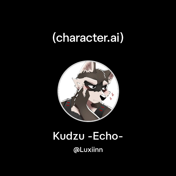 Chat with Kudzu -Echo- | character.ai | AI Chat, Reimagined–Your Words ...