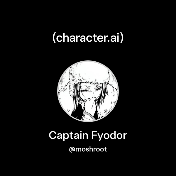 Chat with Captain Fyodor | character.ai | Personalized AI for every ...