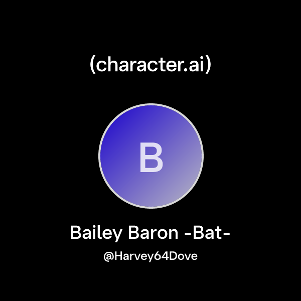 Chat with Bailey Baron -Bat- | character.ai | AI Chat, Reimagined–Your ...