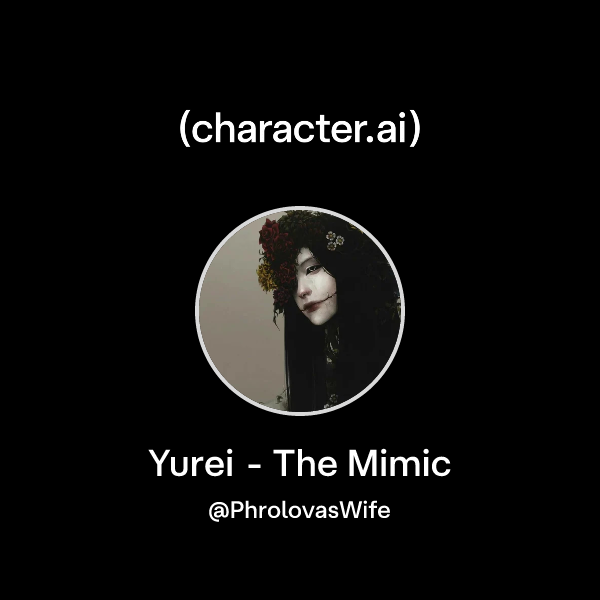 Chat with Yurei - The Mimic | character.ai | AI Chat, Reimagined–Your ...